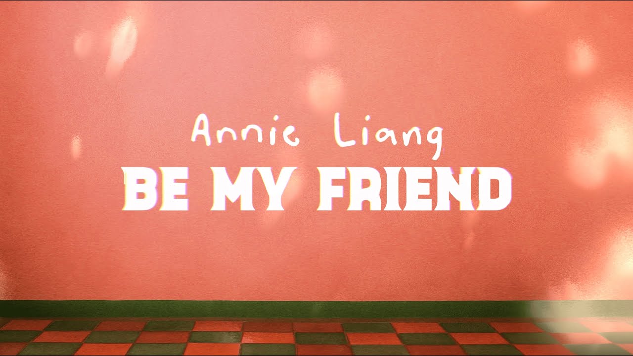 Annie Liang - Be My Friend (Lyrics Video) - YouTube
