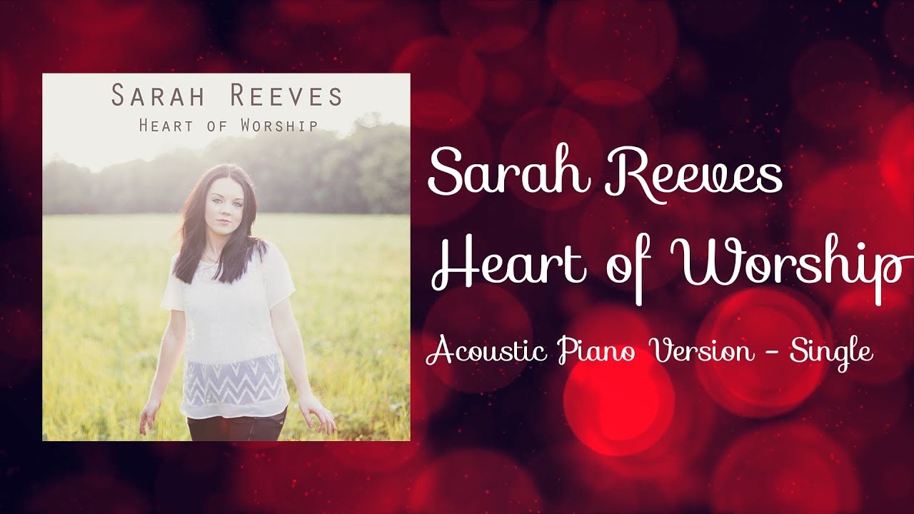 Sarah Reeves - Heart of Worship (Lyric) [4K] - YouTube