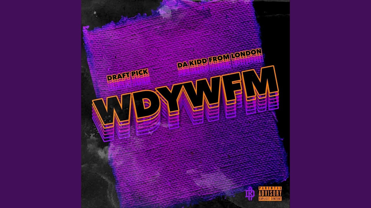 WDYWFM (feat. Da Kidd from London) - YouTube