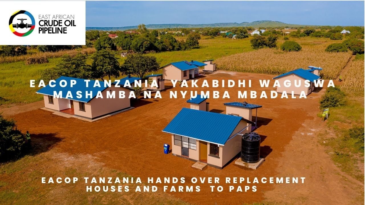 EACOP YAKABIDHI NYUMBA MBADALA NA MASHAMBA KWA WAGUSWA / PAPs ...