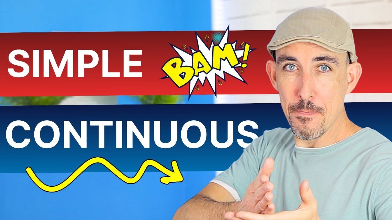When To Use Simple or Continuous Tenses (Stop Making This Mistake ...