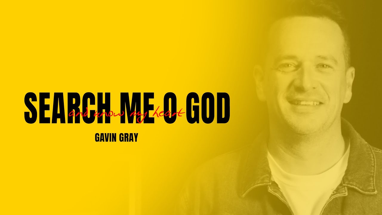 SEARCH ME O GOD | Gavin Gray - YouTube