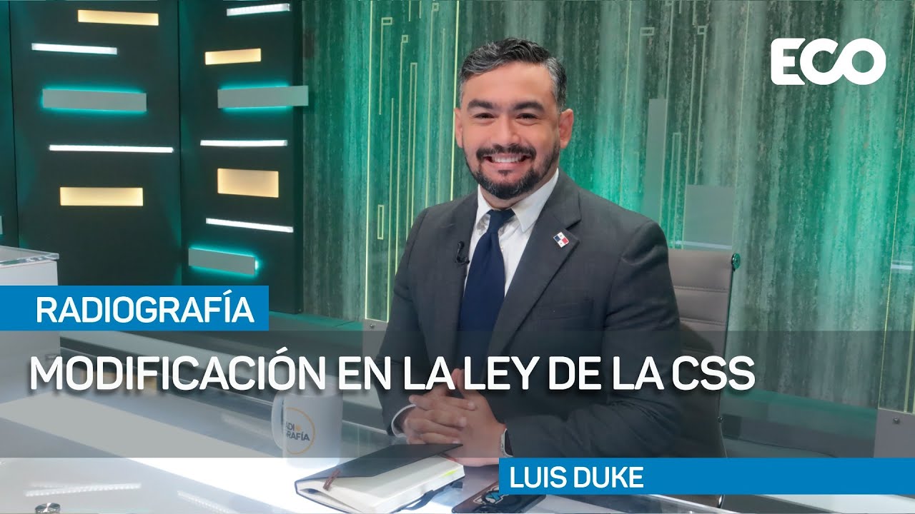 Luis Duke sobre las reformas a la CSS: “Es necesario seguir el debate ...