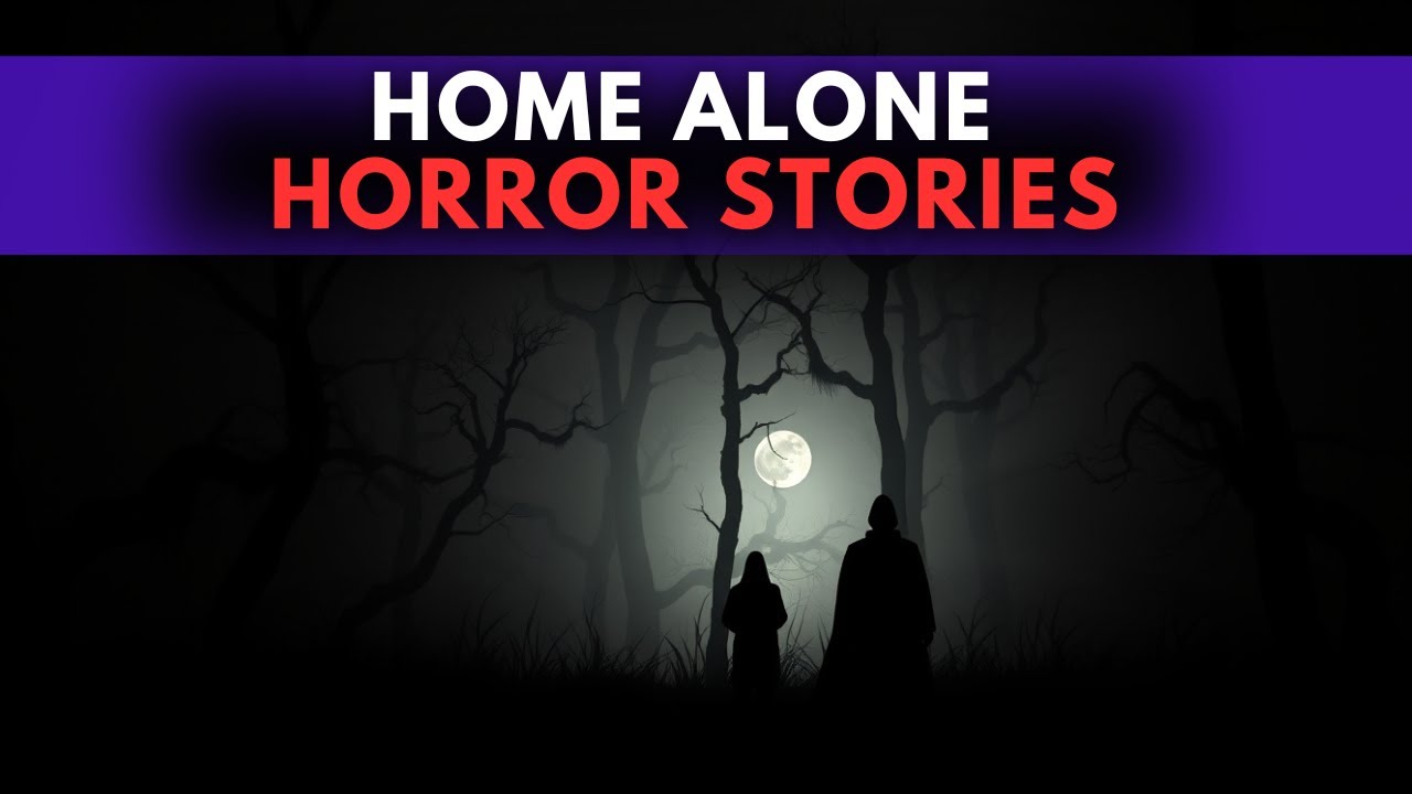 4 True Home Alone Horror Stories That Will Haunt You! - YouTube