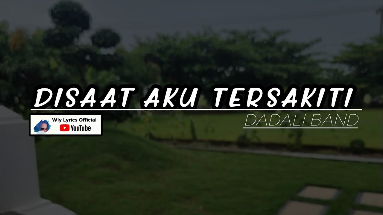 Dadali band -Disaat aku tersakiti Lyrics video - YouTube