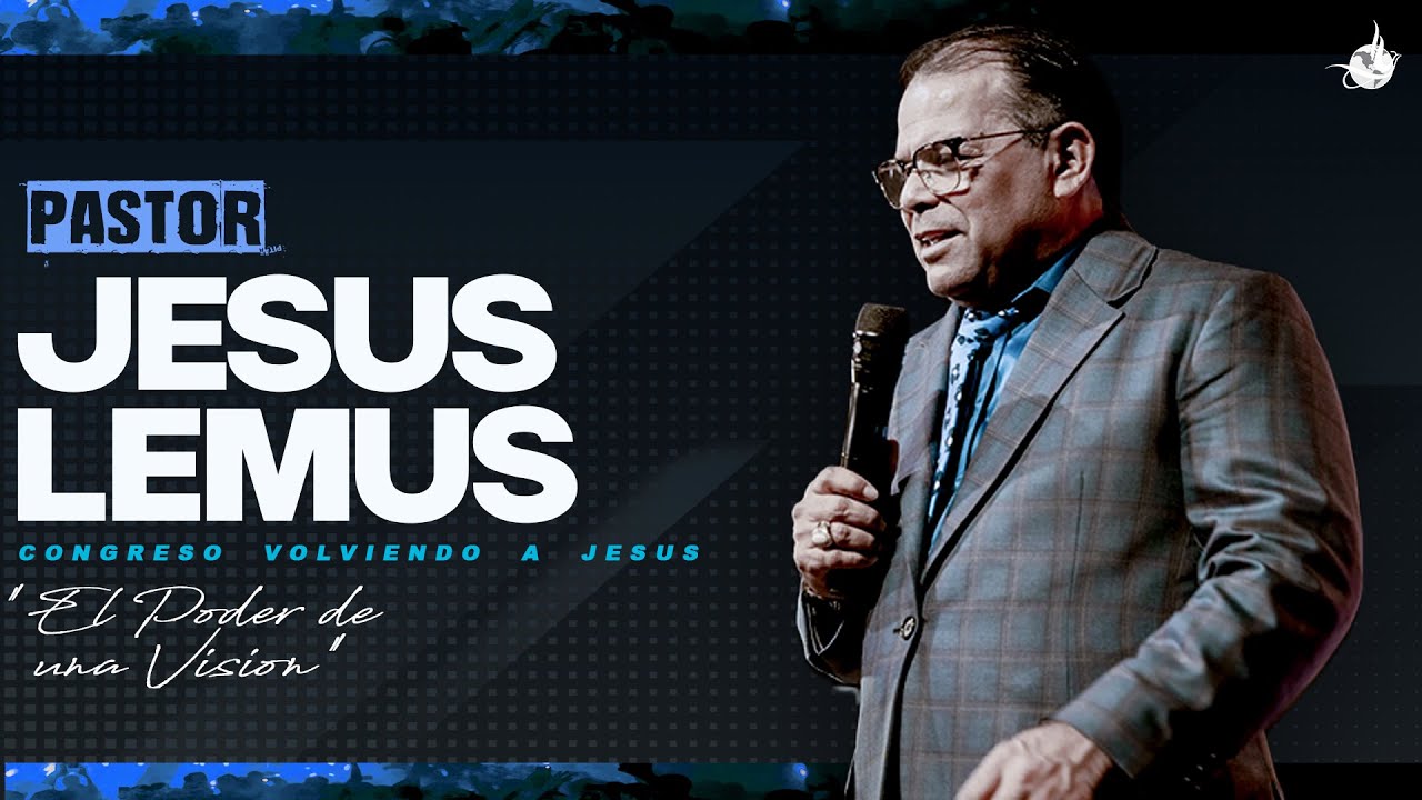 Congreso Volviendo A Jesus | Pastor Jesus Lemus - YouTube