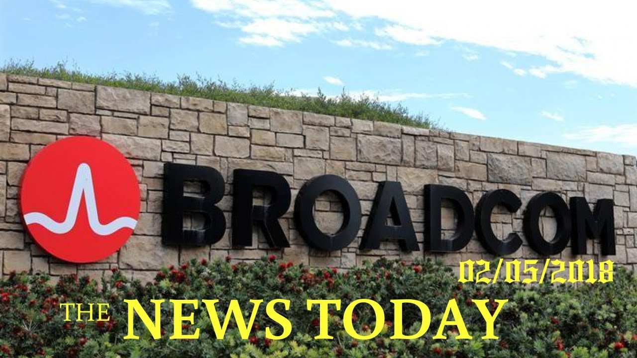 News Today 02/05/2018 | Donald Trump | Broadcom Unveils $121 Billion ...