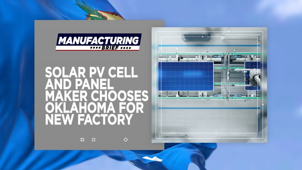 Solar PV Cell and Panel Maker Chooses Oklahoma for New Factory - YouTube