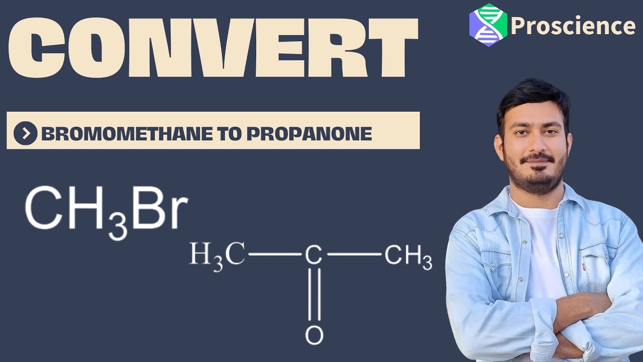 Convert BROMOMETHANE TO PROPANONE - YouTube