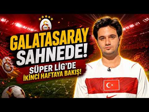 GALATASARAY SAHNEDE! SÜPER LİG'DE İKİNCİ HAFTAYA BAKIŞ!