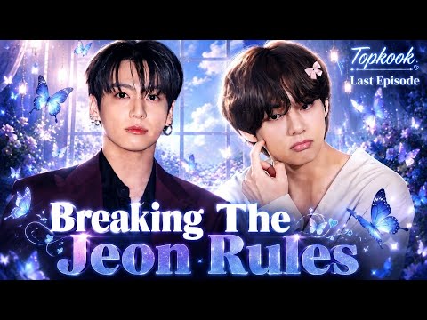 Taekook ff | Breaking The Jeon Rules | Last Episode | Topkook | Vkook ff