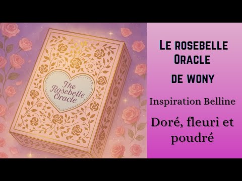 🌹 LE ROSEBELLE ORACLE 🌹 DE WONY un jeu élégant et raffiné inspiré du Belline 🫶🫶🫶 - YouTube