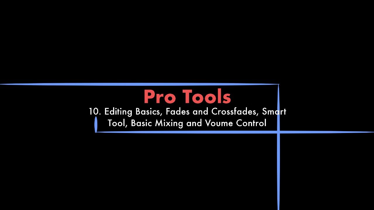 ProTools 10 - Editing Basics, Fades and Crossfades, Smart Tool, Basic Mixing and Volume Control ...
