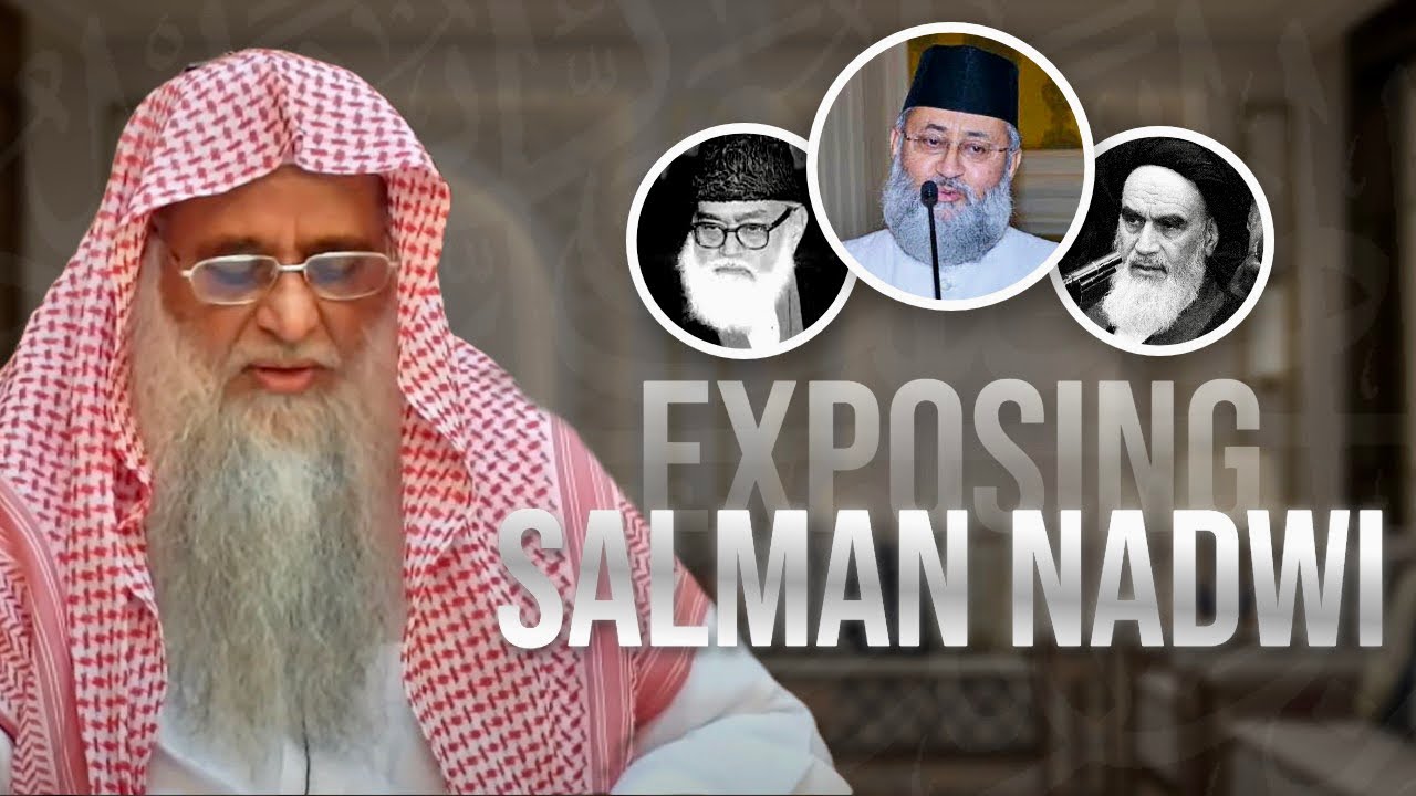 Salman Nadwi The Neo-Rafidi || Shaykh Wasiullah Abbas - YouTube