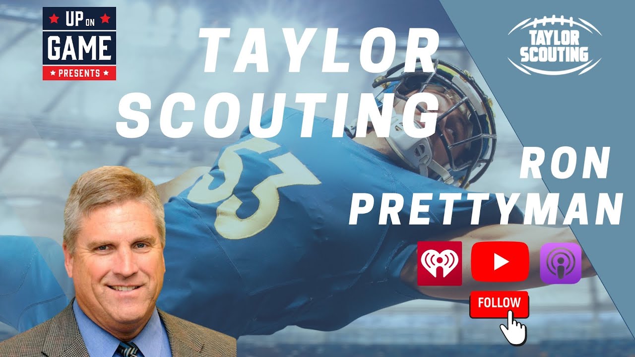 UP ON GAME PRESENTS Taylor Scouting Featuring Ron Prettyman NCAA Former ...