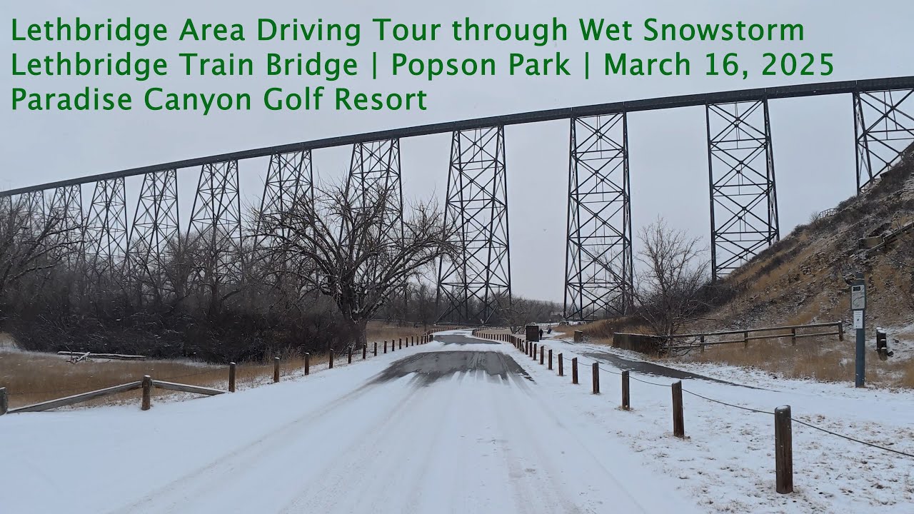 Lethbridge Area Driving Tour | Wet Snow | Lethbridge Train Bridge ...