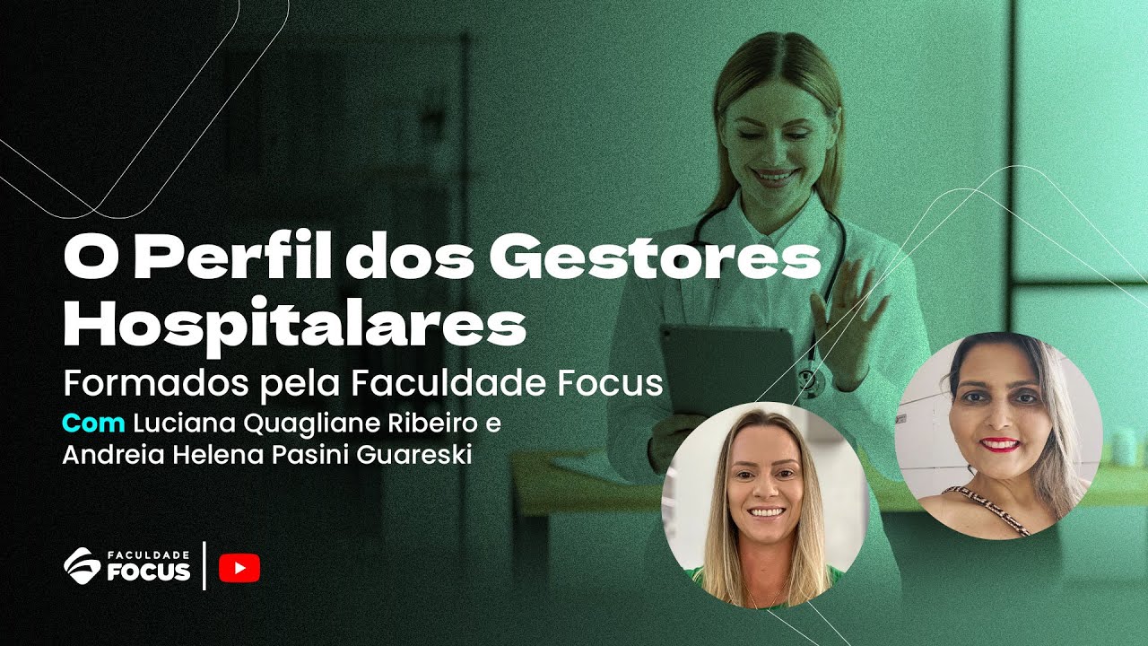 O PERFIL DOS GESTORES HOSPITALARES FORMADOS PELA FACULDADE FOCUS - YouTube