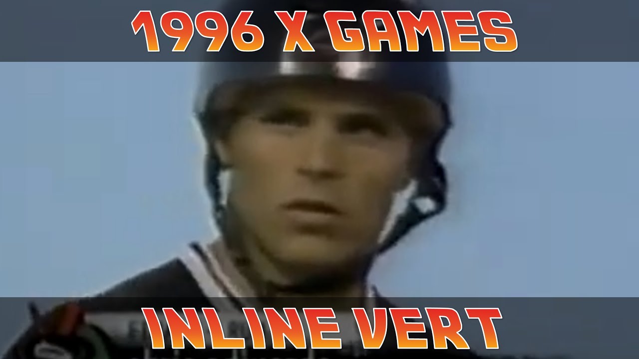 1996 X GAMES INLINE VERT FINALS - YouTube