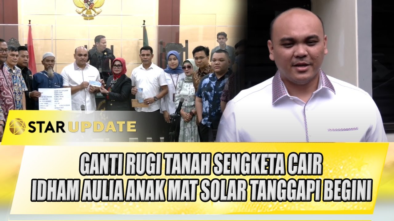 GANTI RUGI TANAH SENGKETA CAIR, IDHAM AULIA ANAK MAT SOLAR TANGGAPI ...