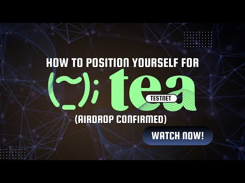 HOW TO POSITION YOURSELF FOR TEA TESTNET (AIRDROP CONFIRMED) - YouTube