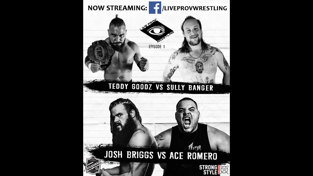 Live Prov Wrestling S1E1 - Ace Romero vs Josh Briggs | Teddy Goodz vs ...