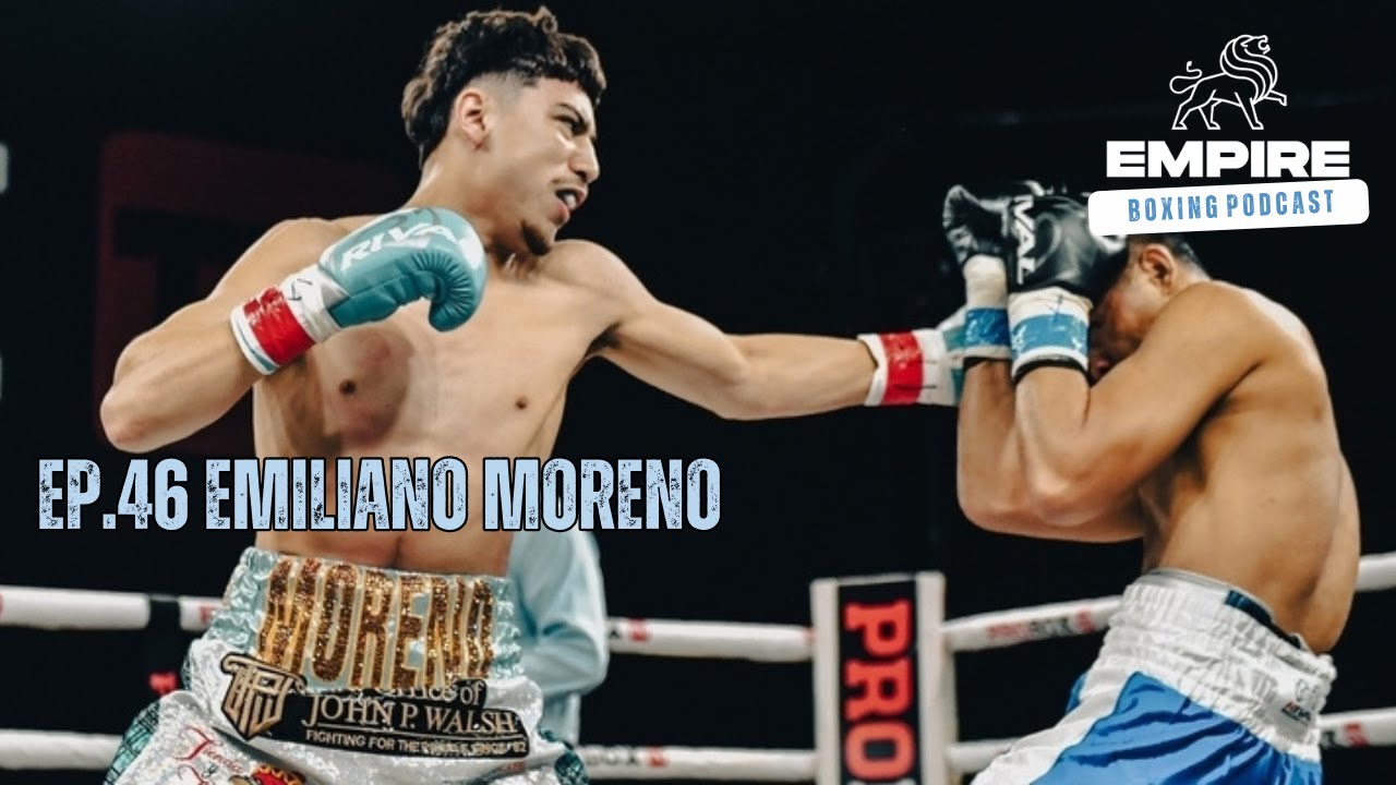 Ep. 46 Undefeated Boxer Emiliano Moreno on The Empire Boxing Podcast ...