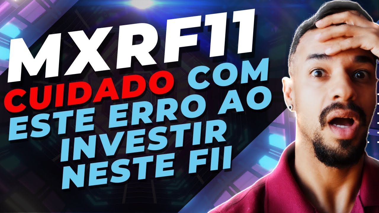 MXRF11 | 💥 VALE A PENA INVESTIR NO MXRF11? CUIDADO AO INVESTIR NO ...