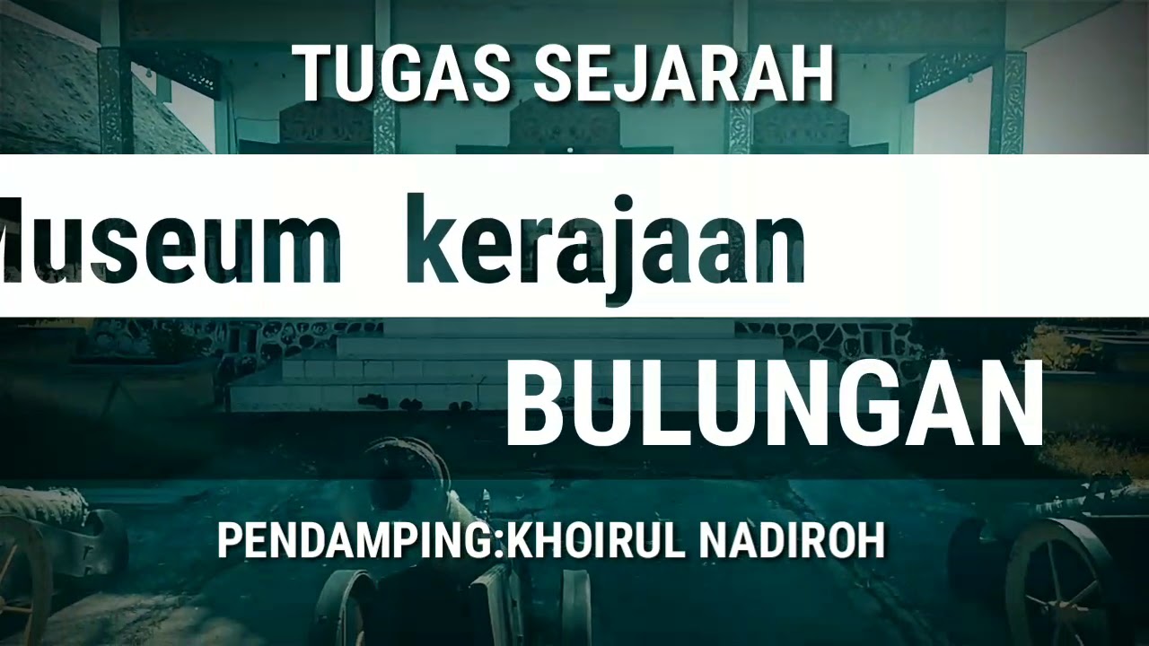 MUSEUM KESULTANAN BULUNGAN KALIMANTAN UTARA [Cenimatik] SMKN1 TANJUNG ...