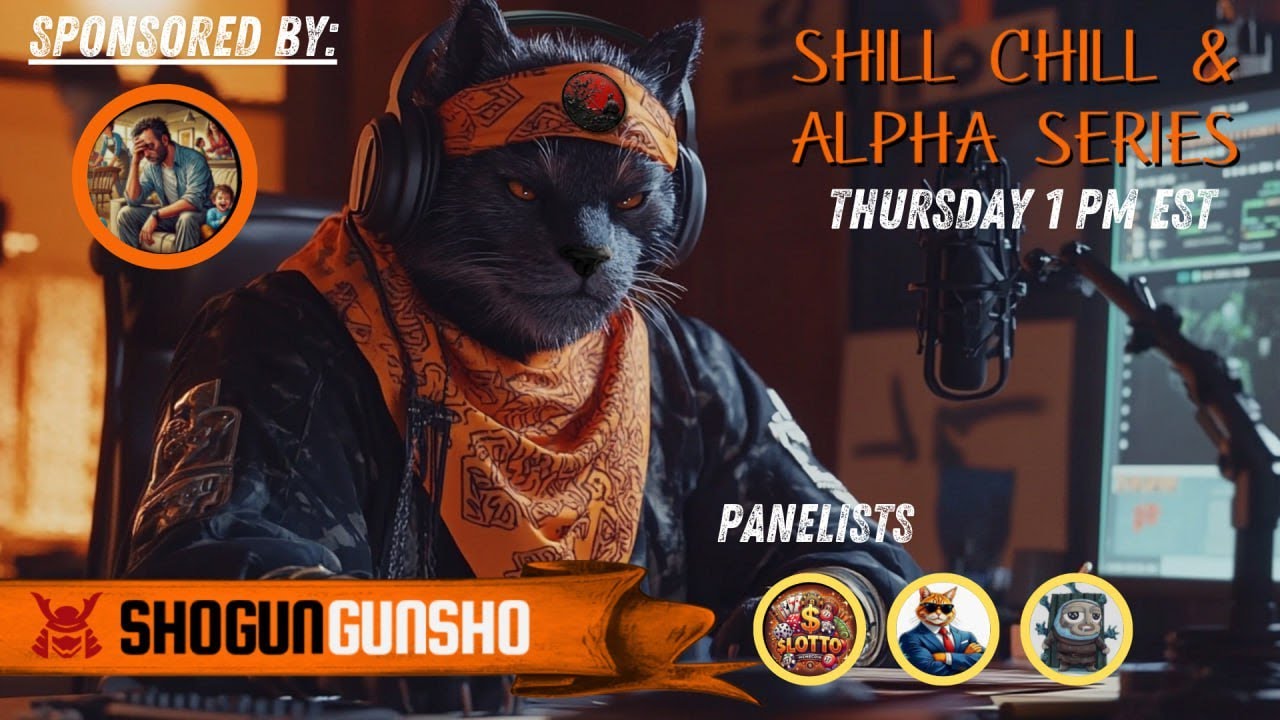 Shogun Gun Gun Sho Thursday 1pm est Shill Chill & Alpha Sponsor $Tired ...