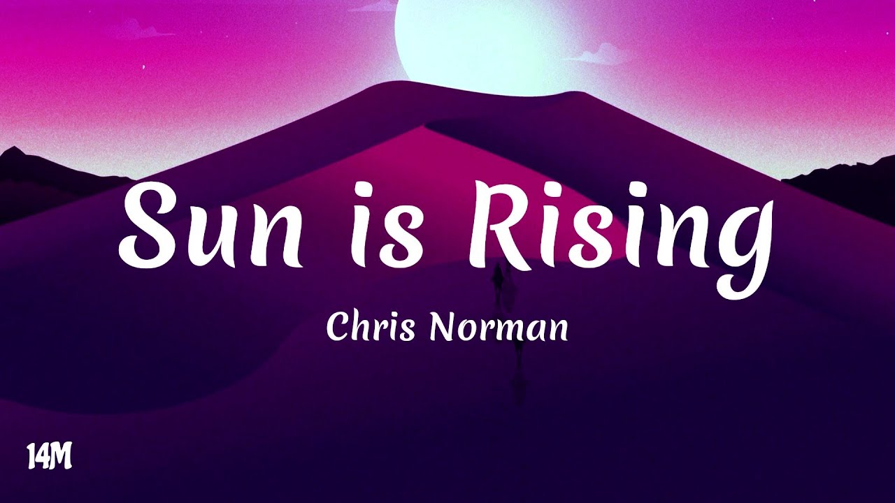 Sun is Rising - Chris Norman (Lyrics) - YouTube