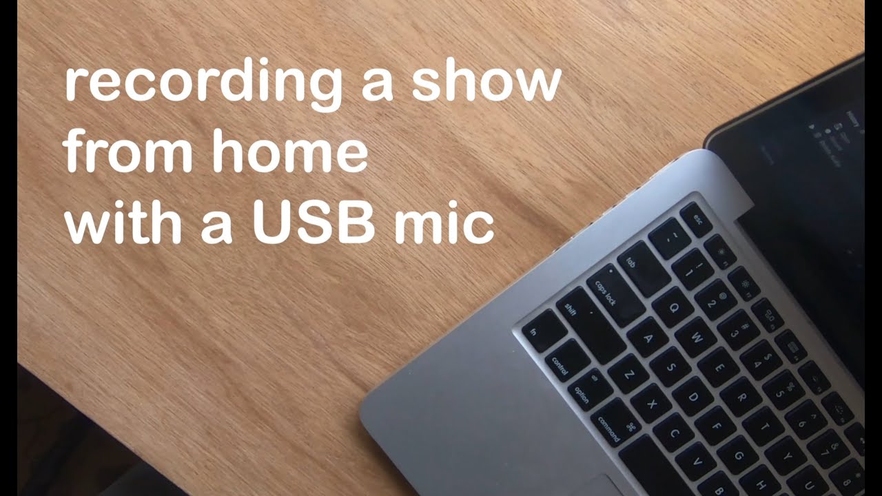 Recording A Show From Home with a USB Mic - YouTube