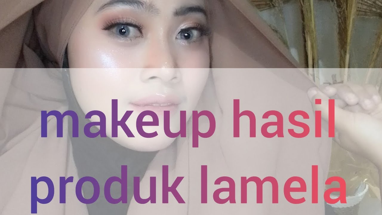 TUTORIAL MAKEUP NATURAL (PRODUK LAMELA) - YouTube