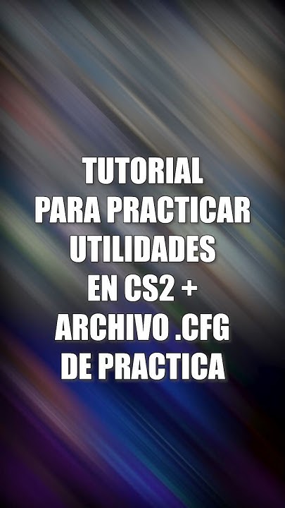 TUTORIAL PRACTICAR UTILIDADES EN CS2 + Archivo .cfg #csgo #counterstrike2 #cs2 #tutorial - YouTube