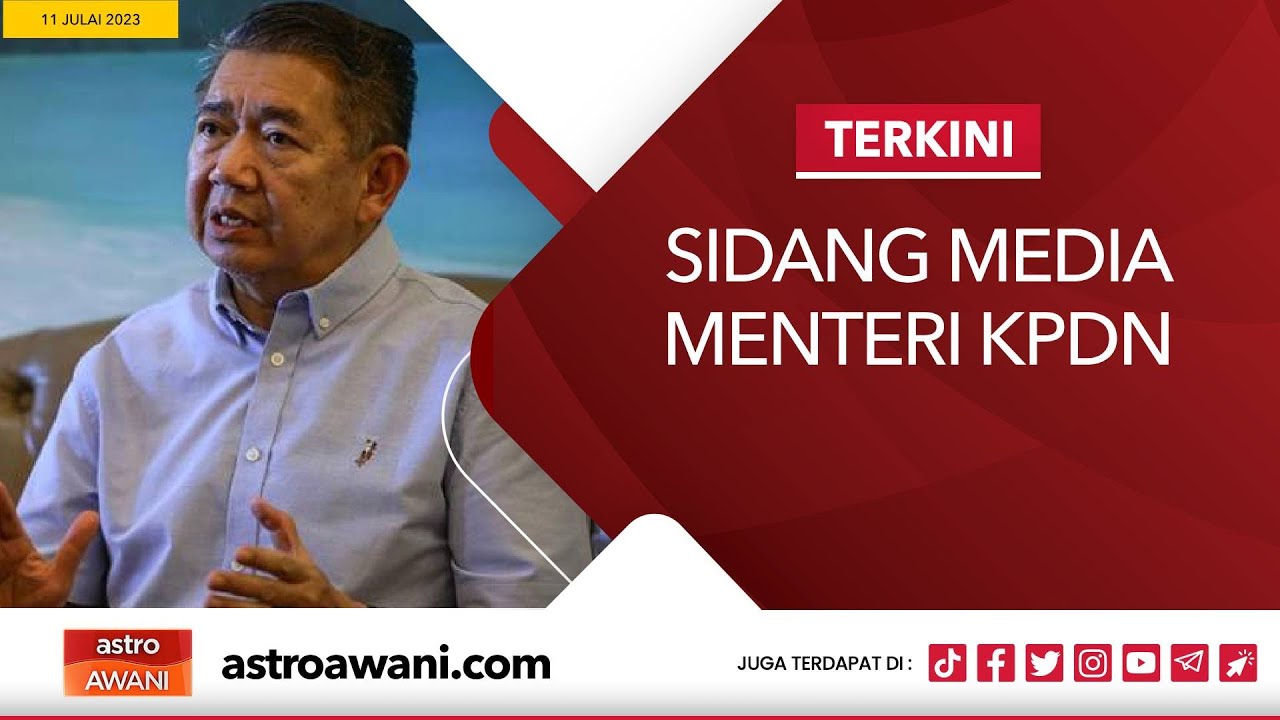 [LANGSUNG] Sidang media Menteri KPDN | 11 Julai 2023 - YouTube