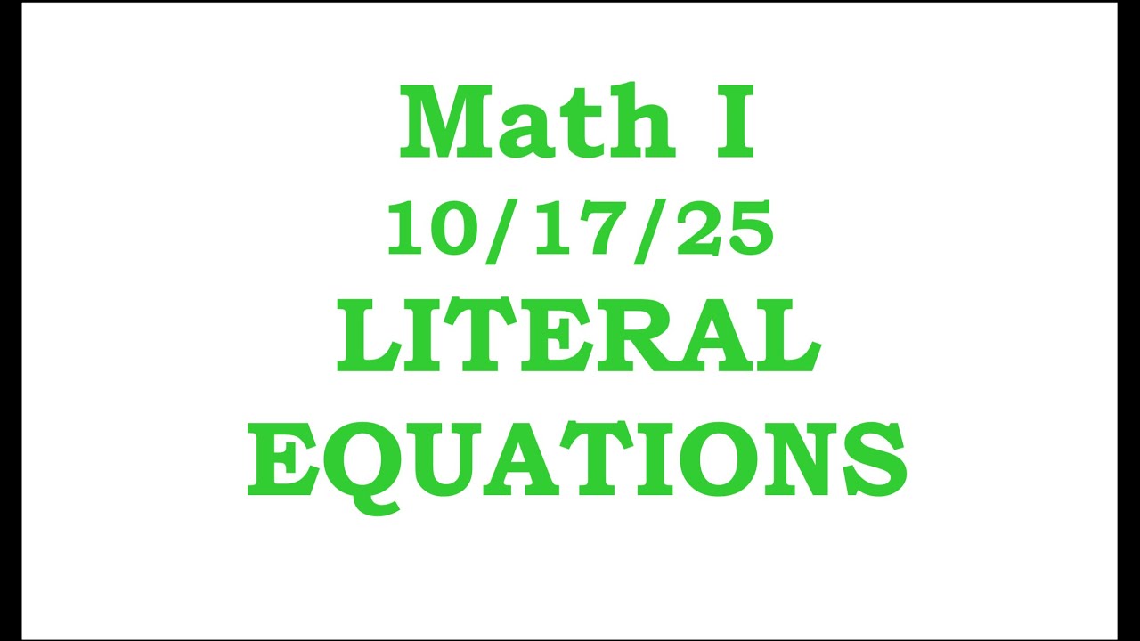 Math I Cluster D Day 5: Literal Equations 10/17/25 - YouTube