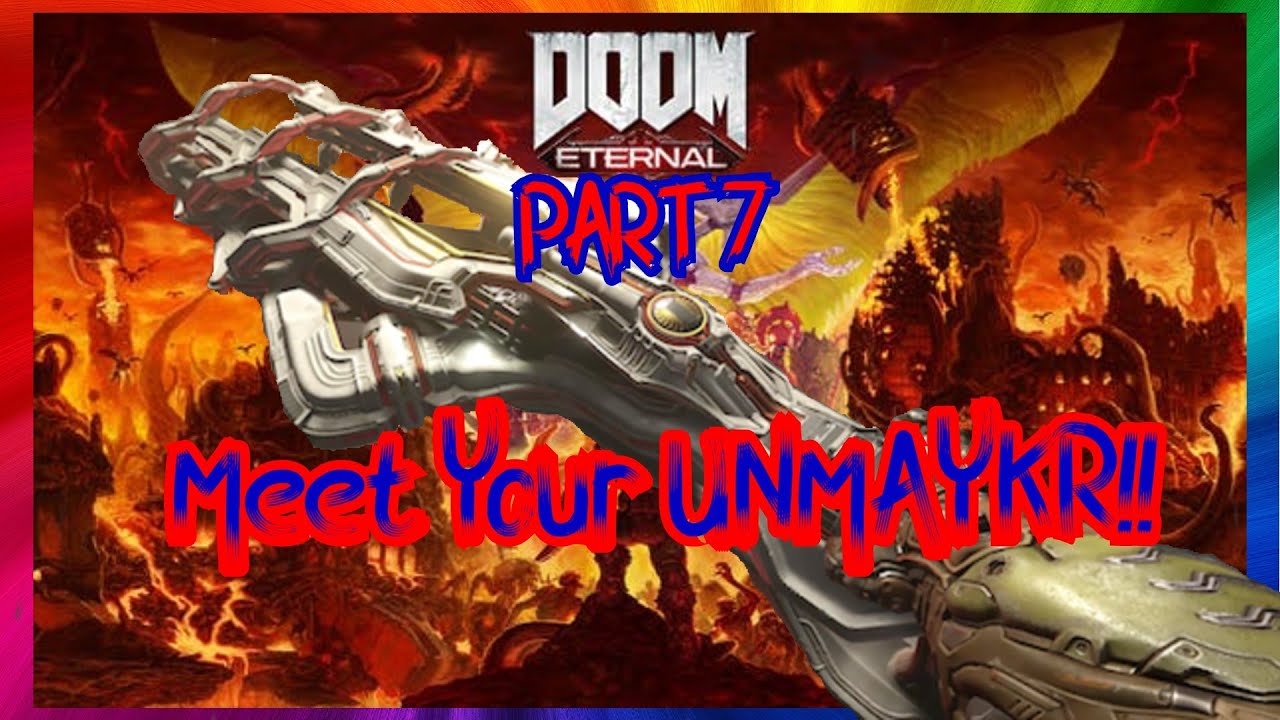 Meet your UNMAYKR!!! Doom Eternal Part 7. - YouTube