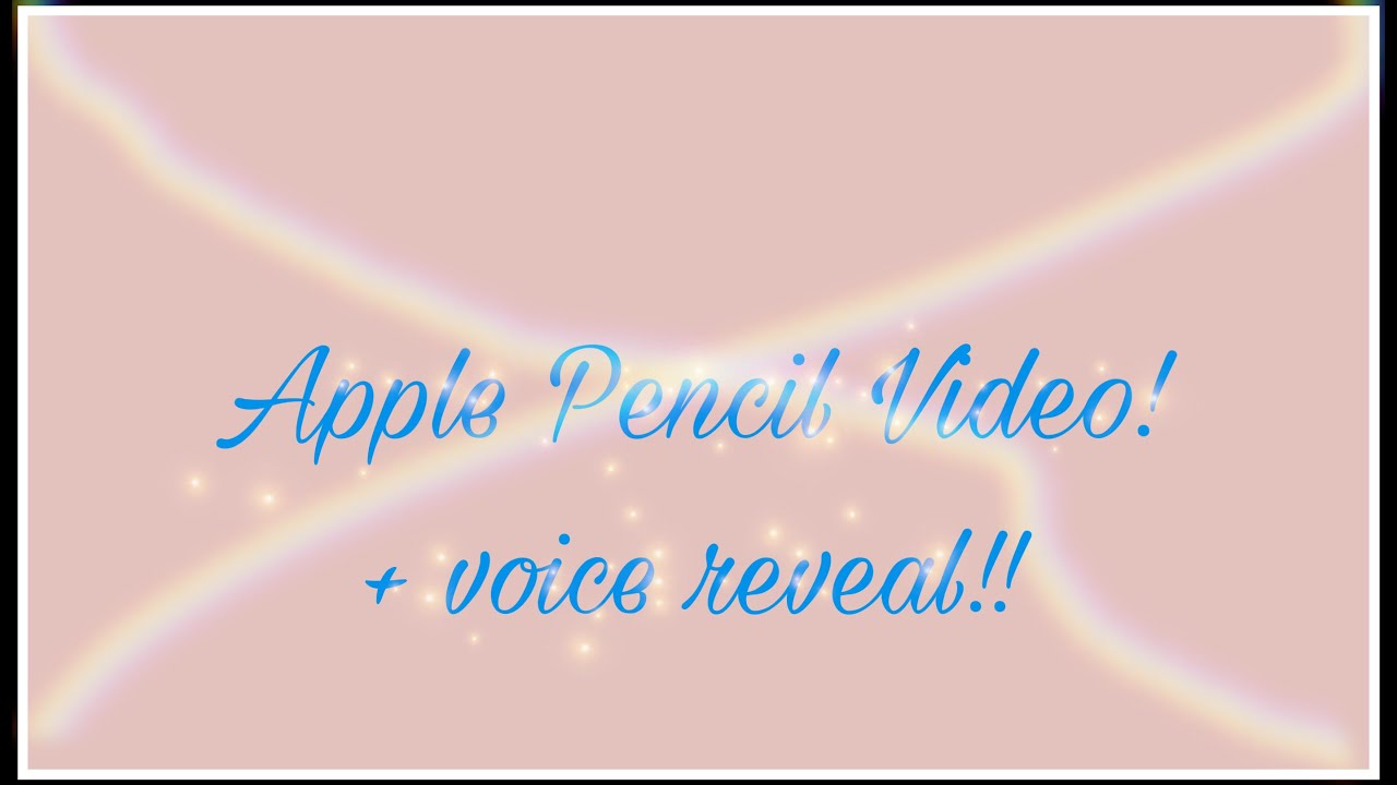 Apple Pencil + Voice Reveal!! - YouTube