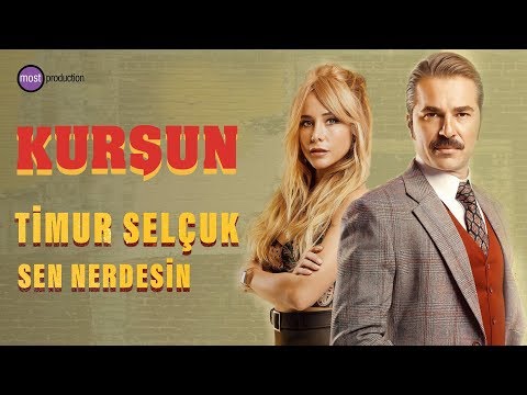 Timur Selçuk - Sen Nerdesin | Kurşun Jenerik Müziği