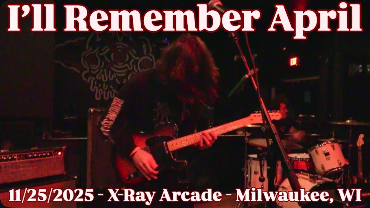 I’LL REMEMBER APRIL - Full Set (Live) - 11/25/2025 - X-Ray Arcade ...