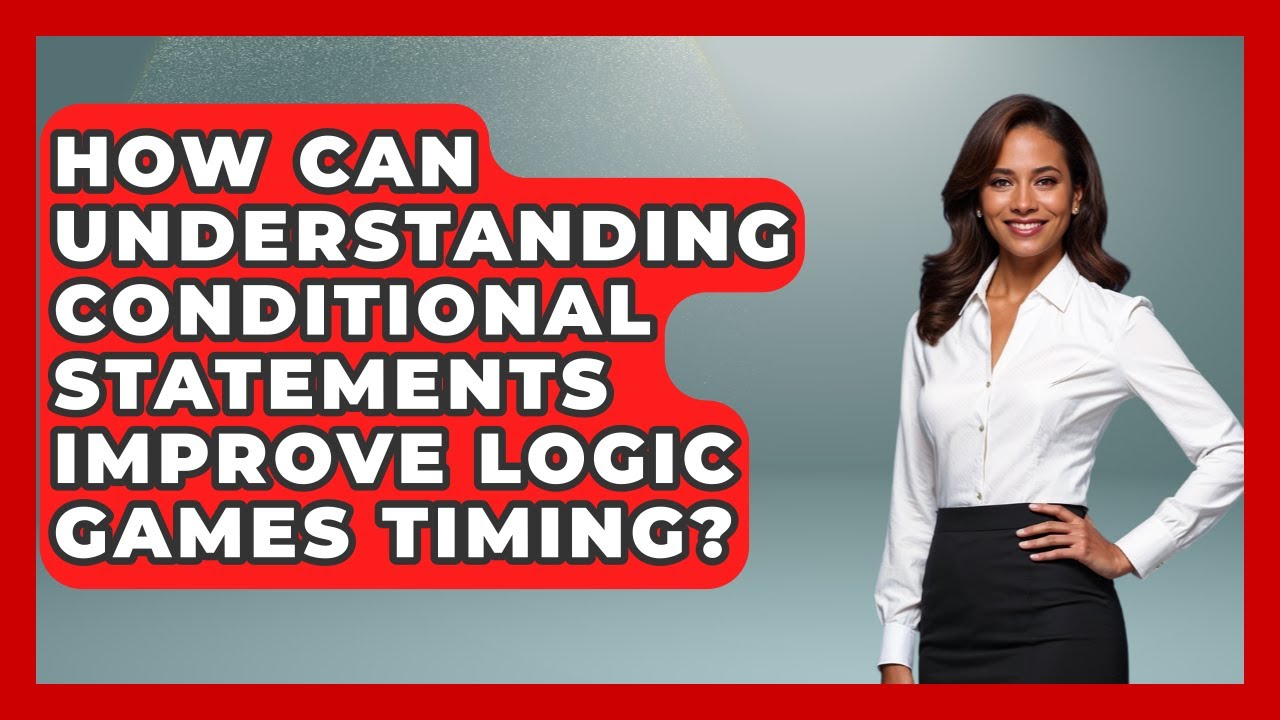 How Can Understanding Conditional Statements Improve Logic Games Timing? - Law School Prep Hub ...