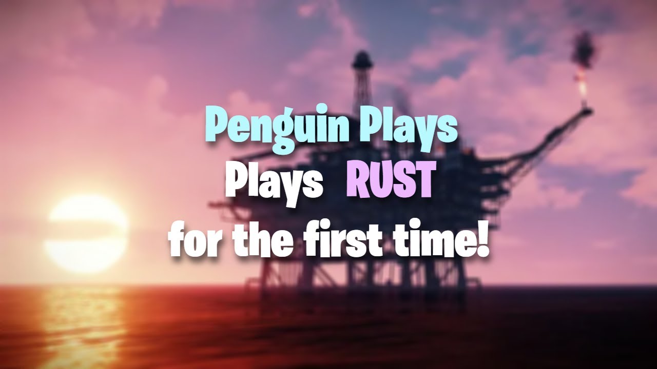 🔴LIVE | Playing RUST for the first time! | ROAD to 500 subs | Penguin ...