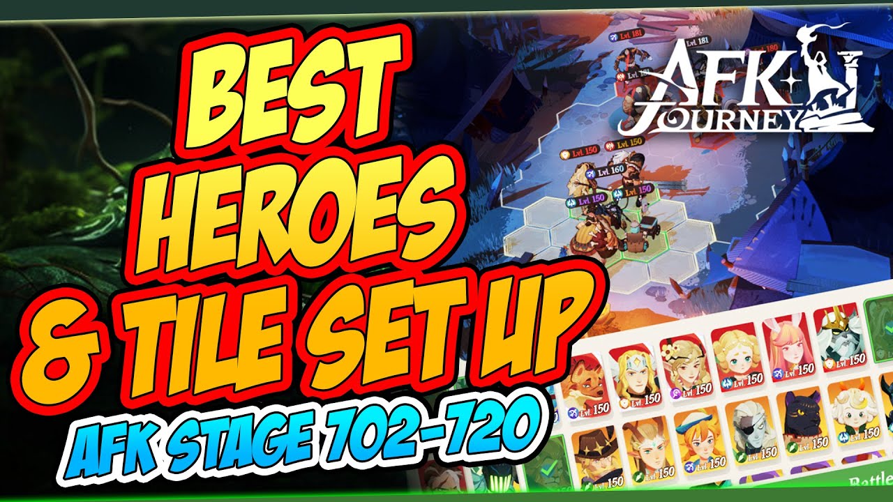 BEST HEROES & POSITIONING GUIDE AFK STAGE 702-720 | AFK JOURNEY - YouTube