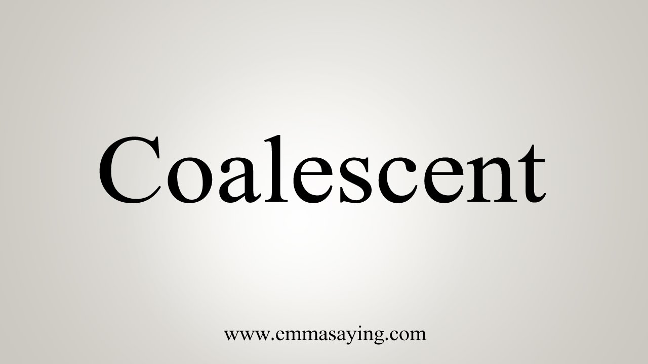 How To Say Coalescent - YouTube