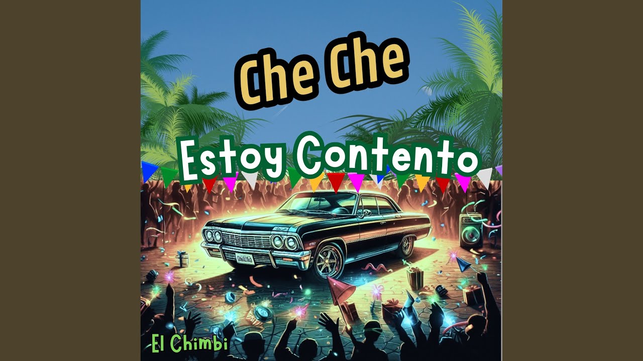 Che Che Estoy Contento - YouTube