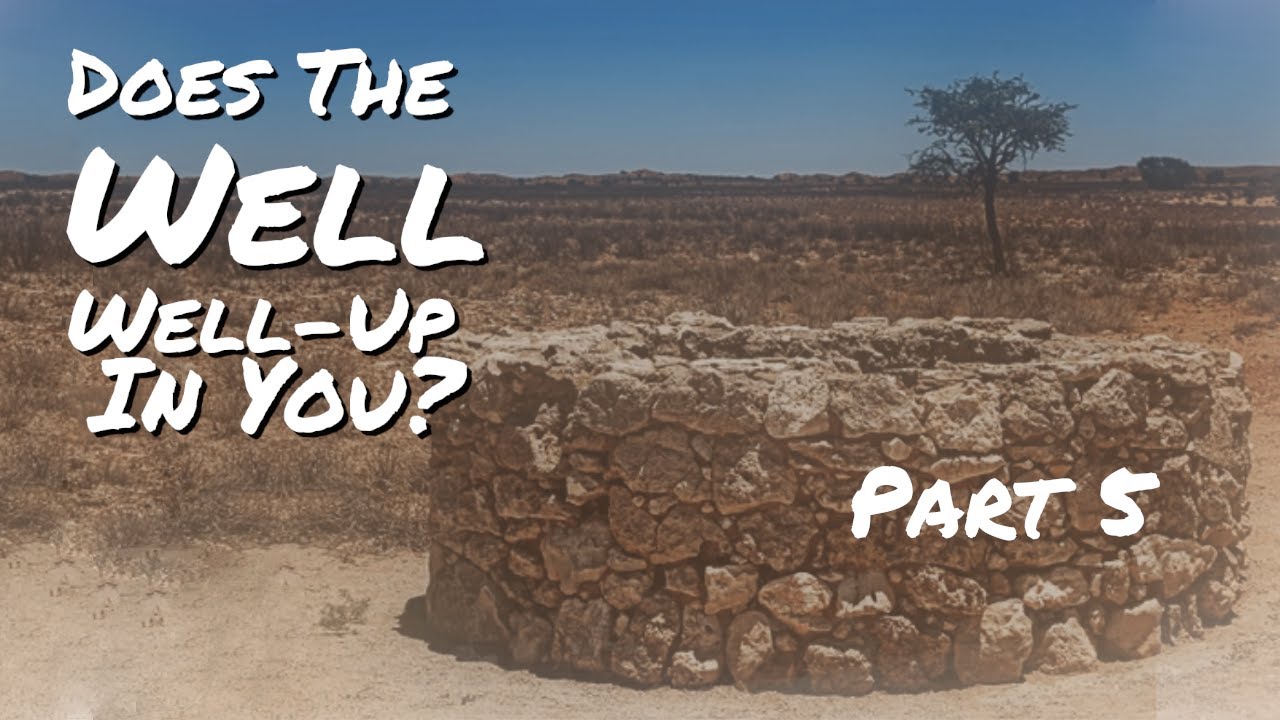 Part 5 - Does The Well Well-Up In You? - YouTube