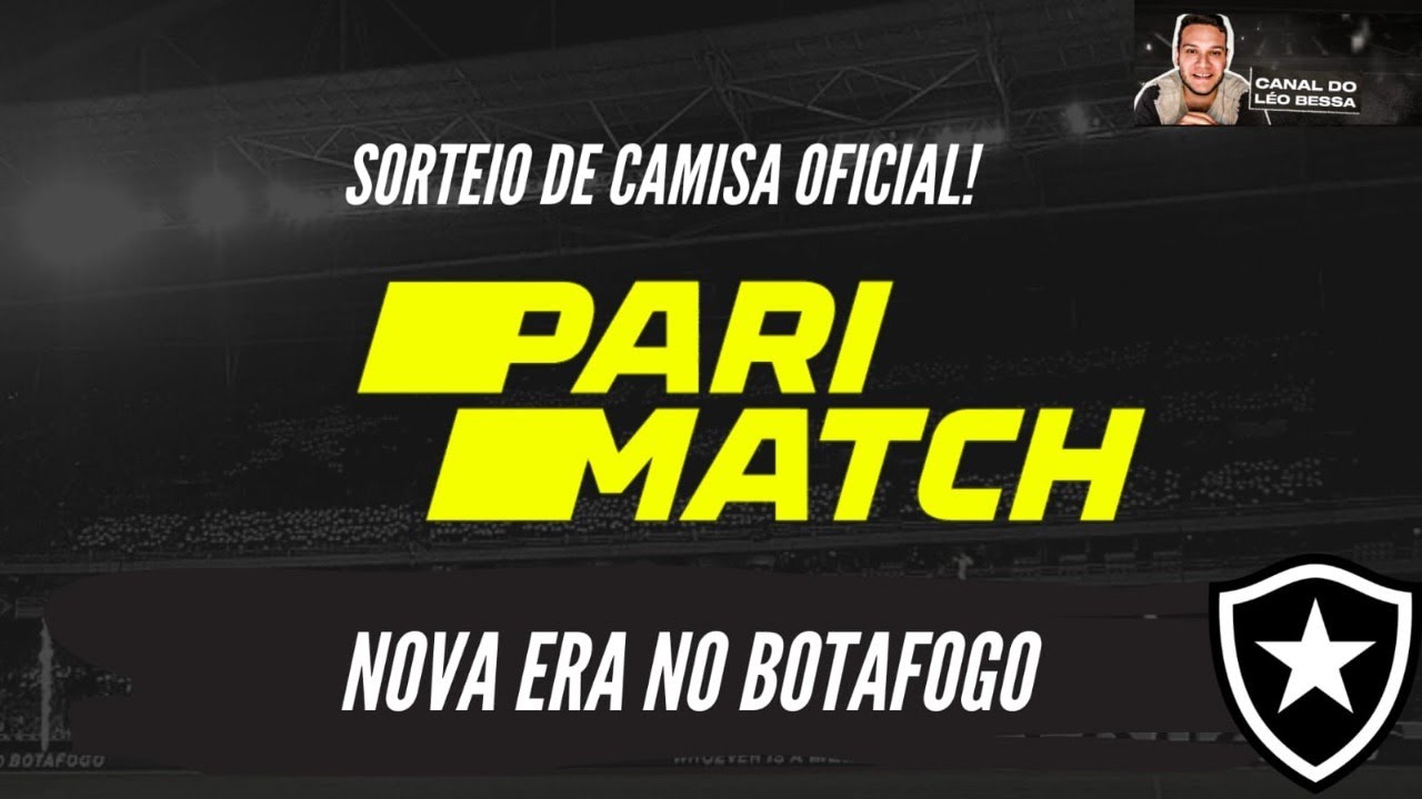BOTAFOGO E PARIMATCH - PARCERIA MILIONÁRIA | CAMISA OFICIAL - YouTube