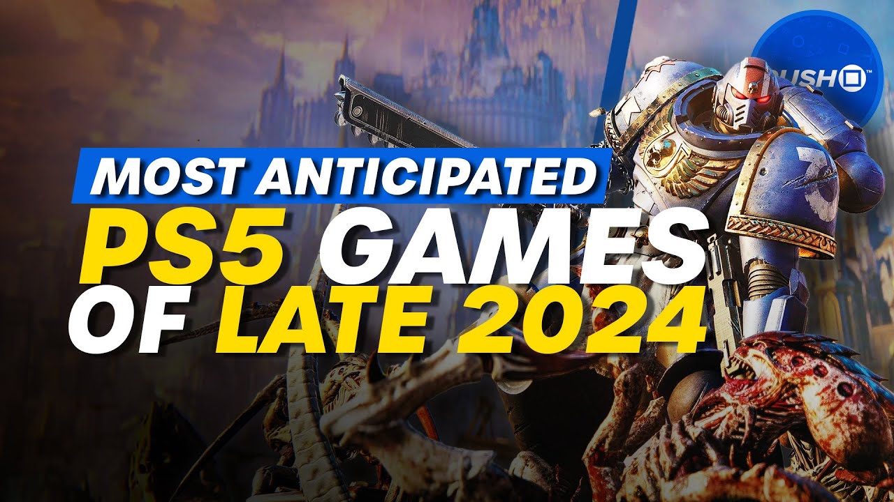 Our Most Anticipated PS5 Games Of Late 2024 - YouTube