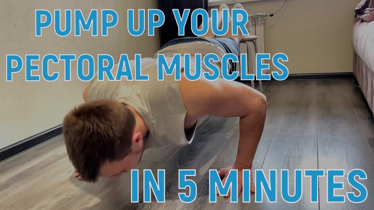 HOW TO PUMP UP THE PECTORAL MUSCLES IN 5 MINUTES? - YouTube