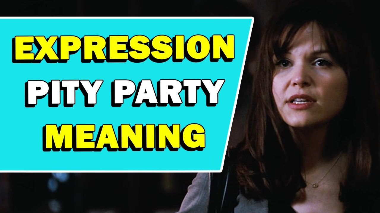 Expression 'Pity Party' Meaning - YouTube
