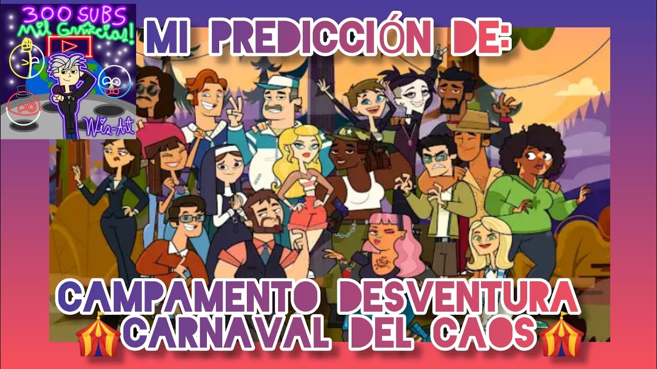 MI PREDICCIÓN DE 🎪CAMPAMENTO DESVENTURA CARNAVAL DEL CAOS🎪 #dramatotal ...